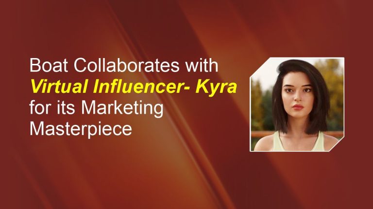 Boat Collaborates with Virtual Influencer- Kyra for its Marketing ...