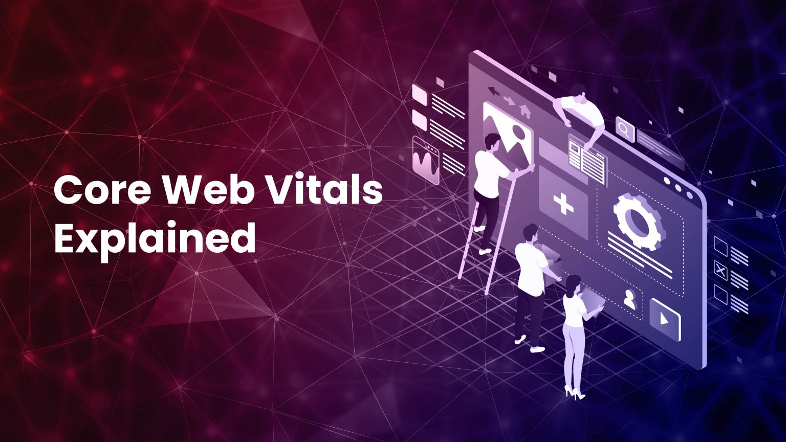 Core Web Vitals Explained - Yuved Technology